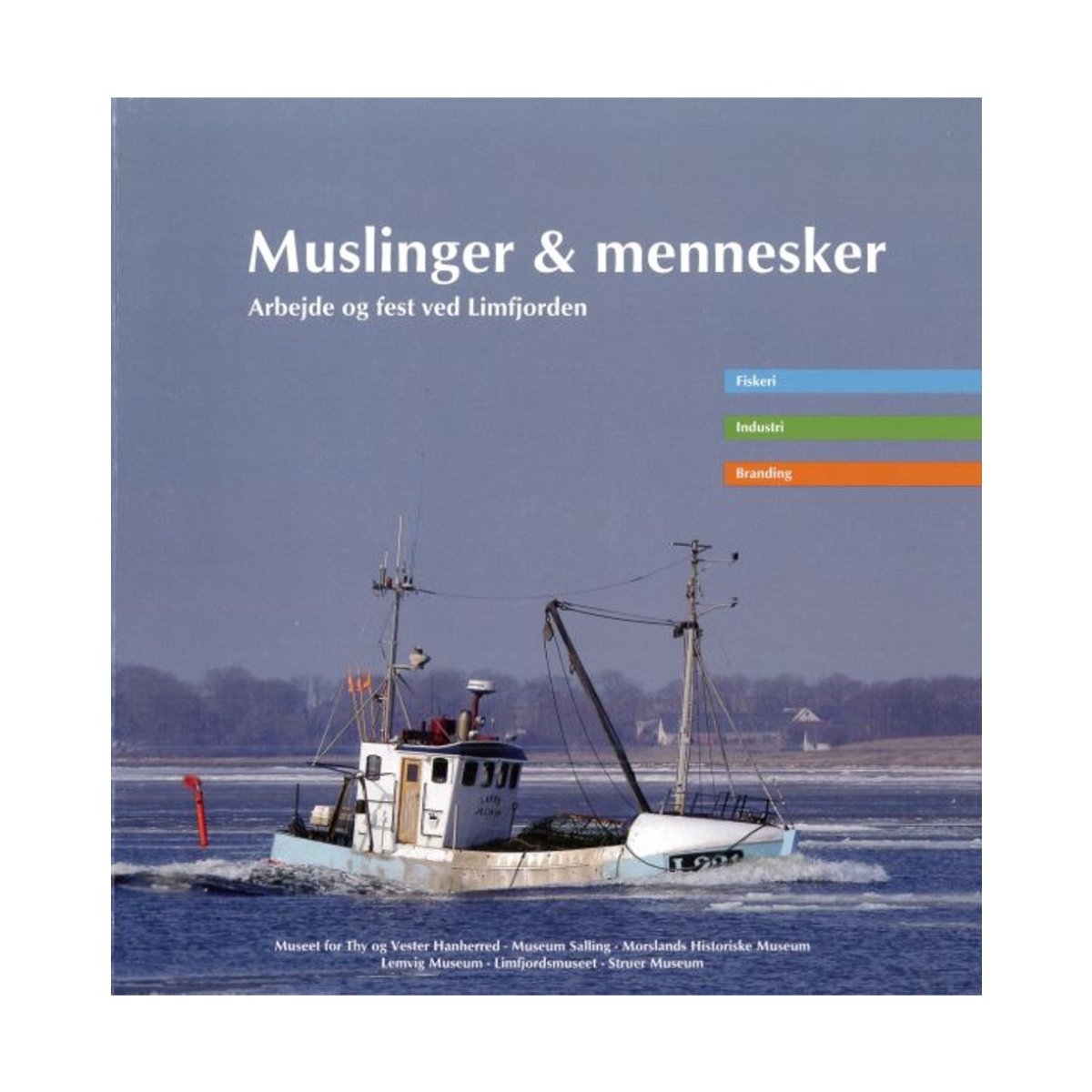 Muslinger & mennesker - Arbejde og fest ved Limfjorden - Historie og ...